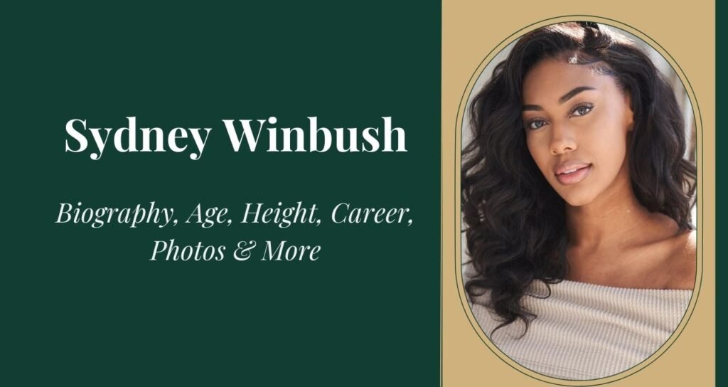 Sydney Winbush – Age, Bio, Height, Weight, Net Worth 2025 - Famous ...