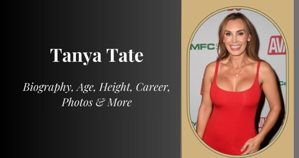 Tanya Tate Biography, Age, Height, Weight, Boyfriend, Net Worth 2026 ...