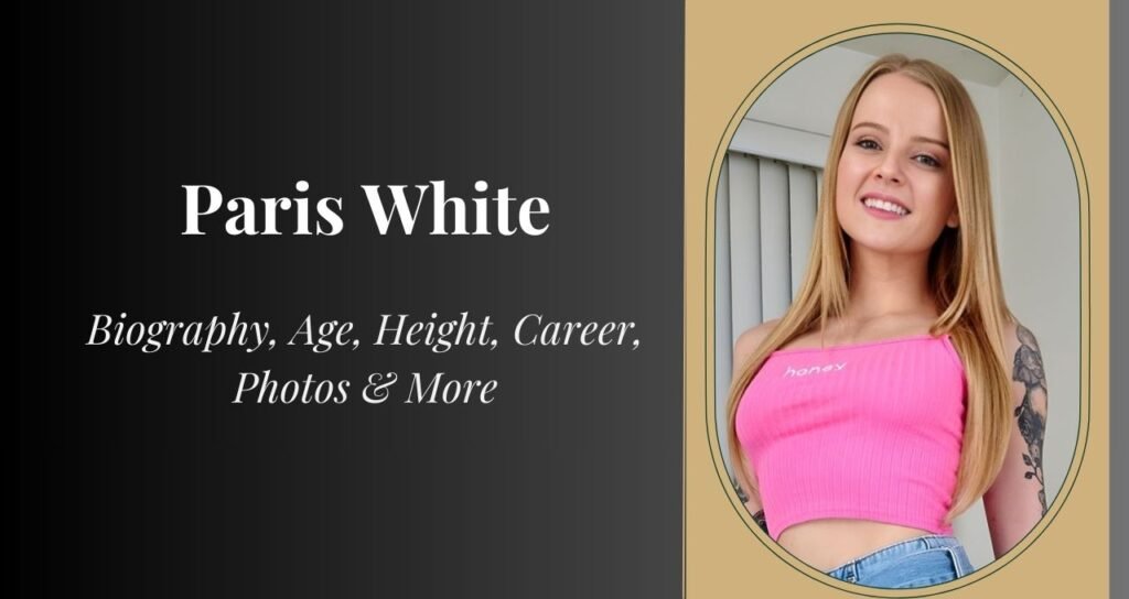 Paris White Biography, Age, Height, Weight, Boyfriend, Net Worth 2025 ...