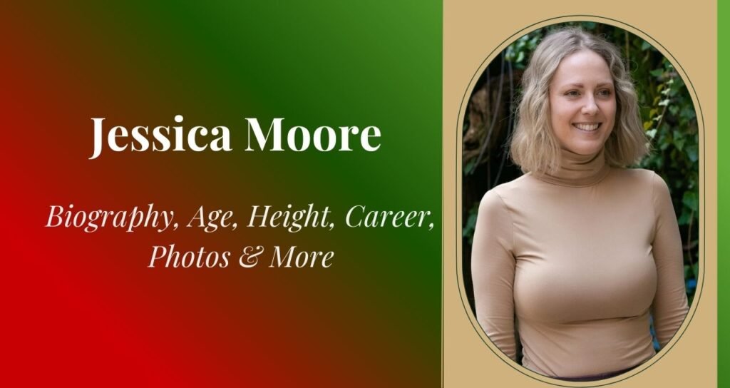 Jessica Moore Biography, Age, Height, Family & Net Worth 2026 ...